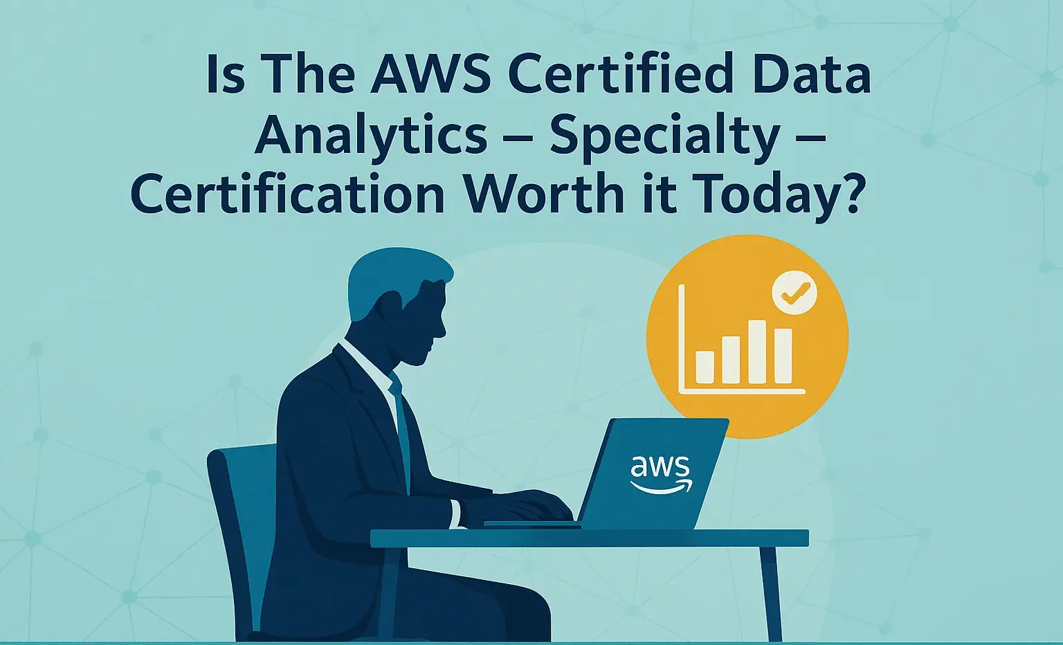 AWS Data Analytics Specialty: Worth it in 2025?